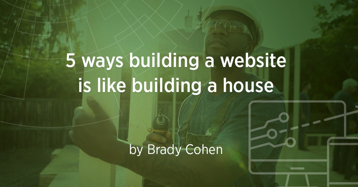5 ways building a website is like building a house