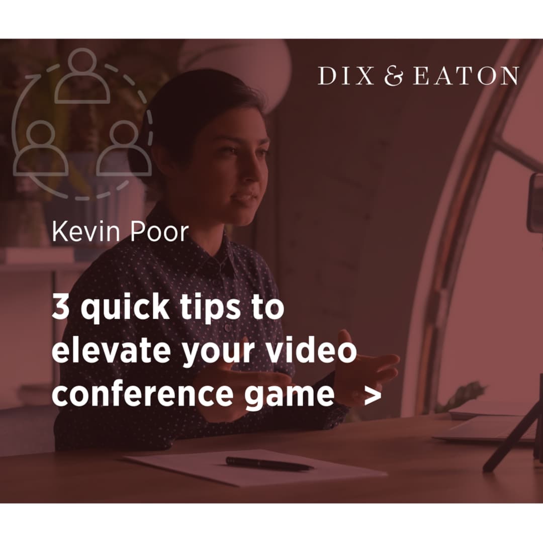 3 quick tips to elevate your video conference game | Dix & Eaton