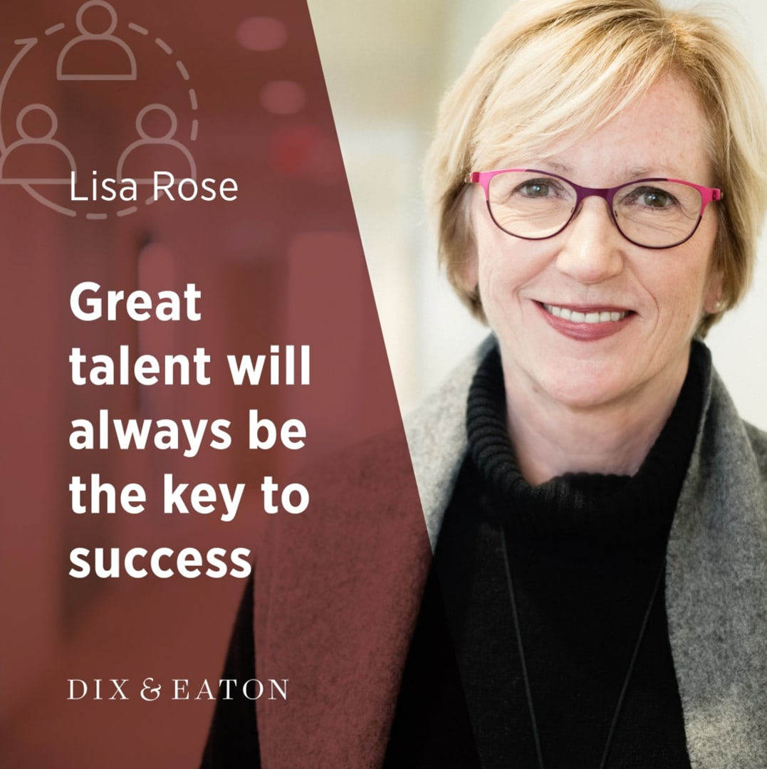 Great talent will always be the key to success | Dix & Eaton
